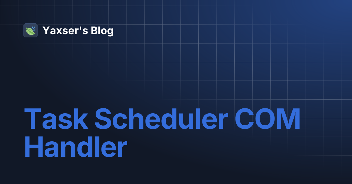 Task Scheduler COM Handler | Yaxser's Blog
